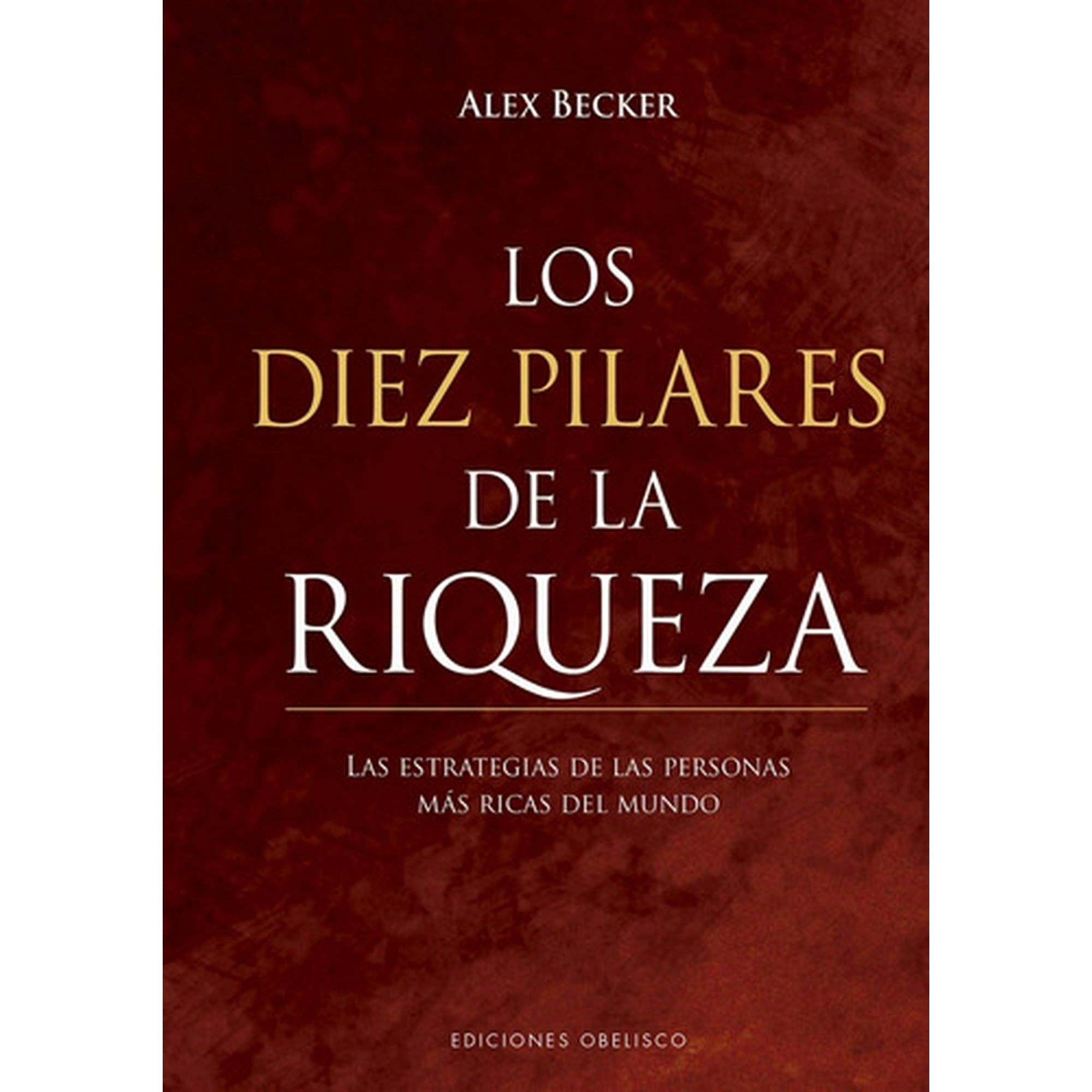 Los Diez Pilares De La Riqueza - Becker, Alex | Lider