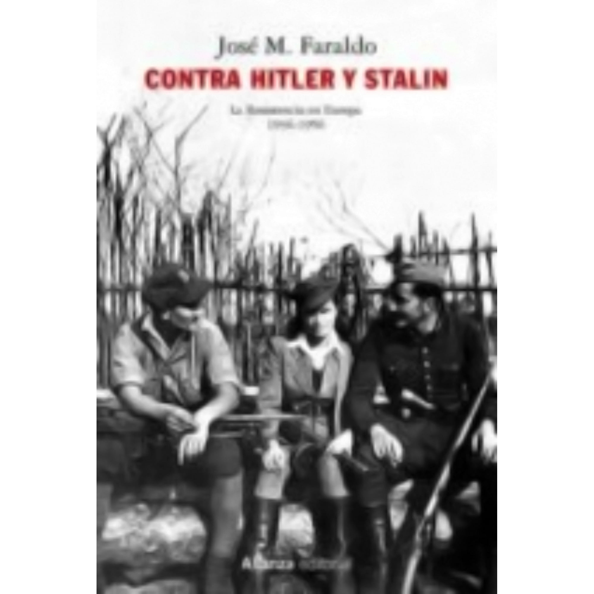 Contra Hitler Y Stalin. La Resistencia En Europa (1936-1956) | Lider