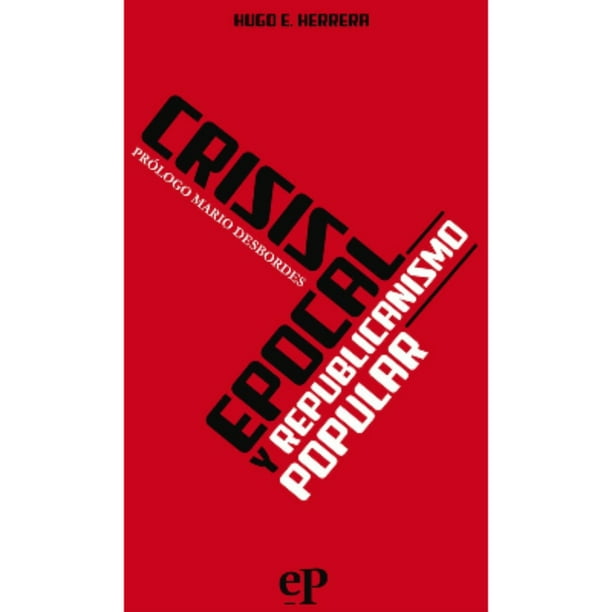 Libro Crisis Epocal y Republicanismo Popular | Lider