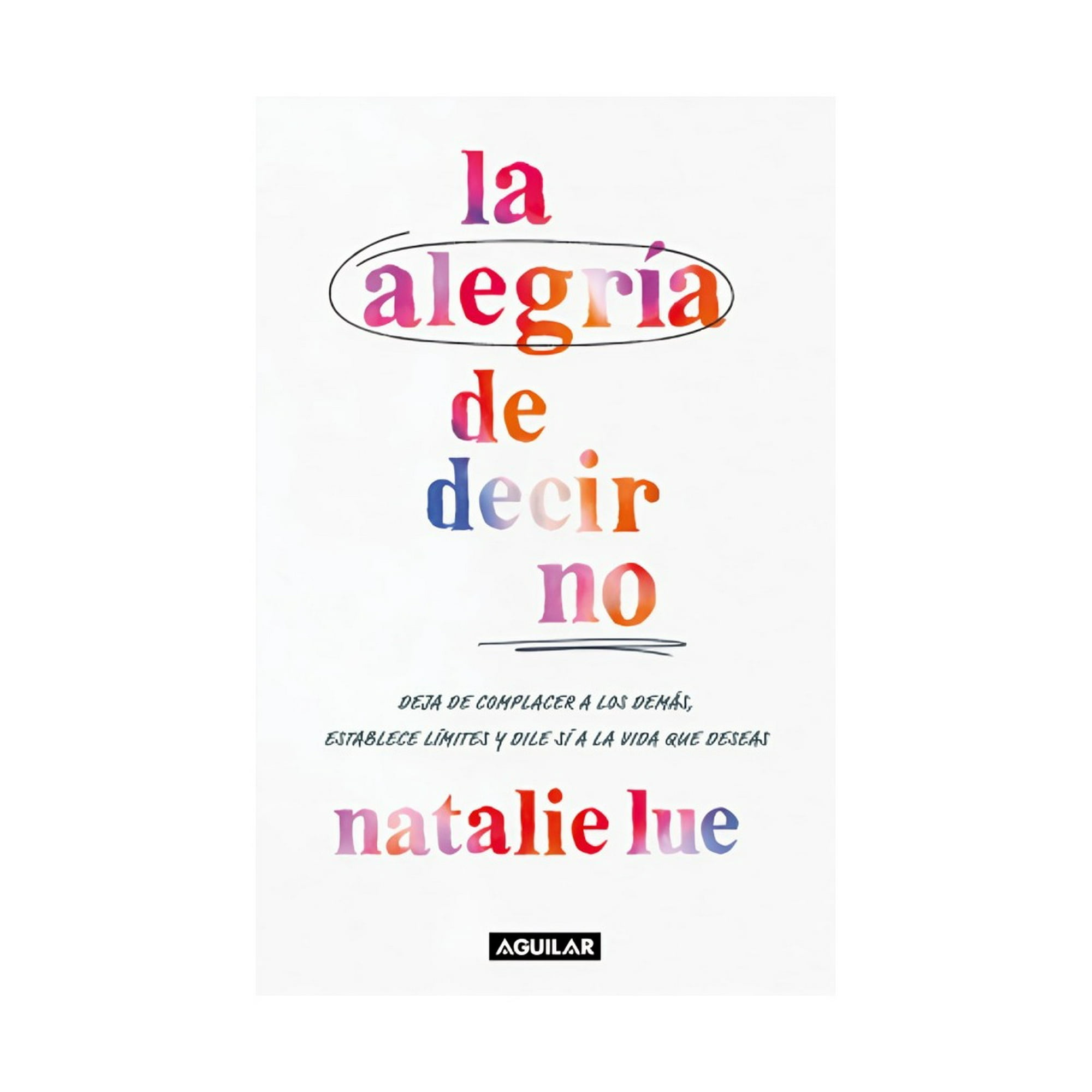 Libro La Alegría De Decir Que No Natalie Lue | Lider