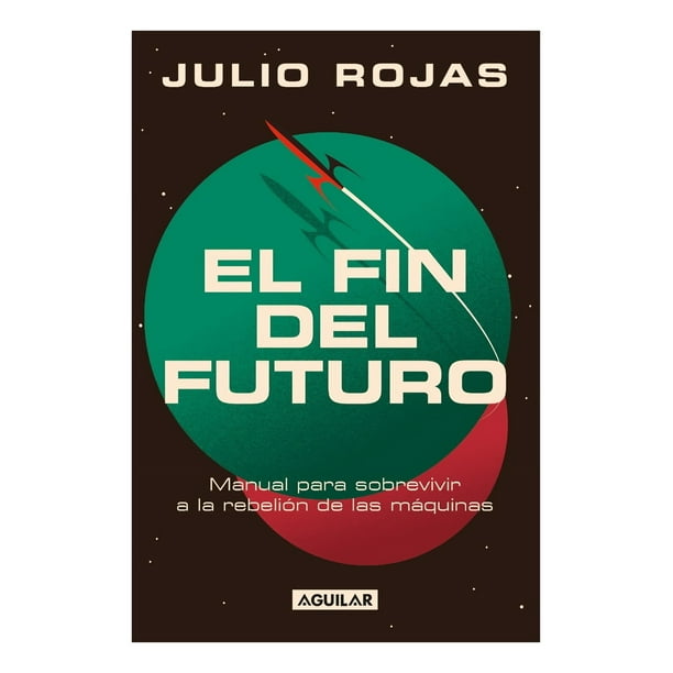 LIBRO EL FIN DEL FUTURO - JULIO ROJAS | Lider