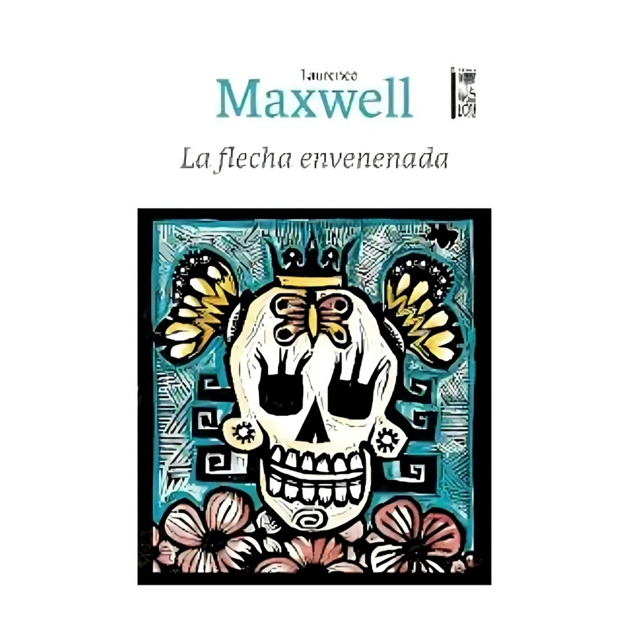 LIBRO LA FLECHA ENVENENADA / LAURENCE MAXWELL | Lider