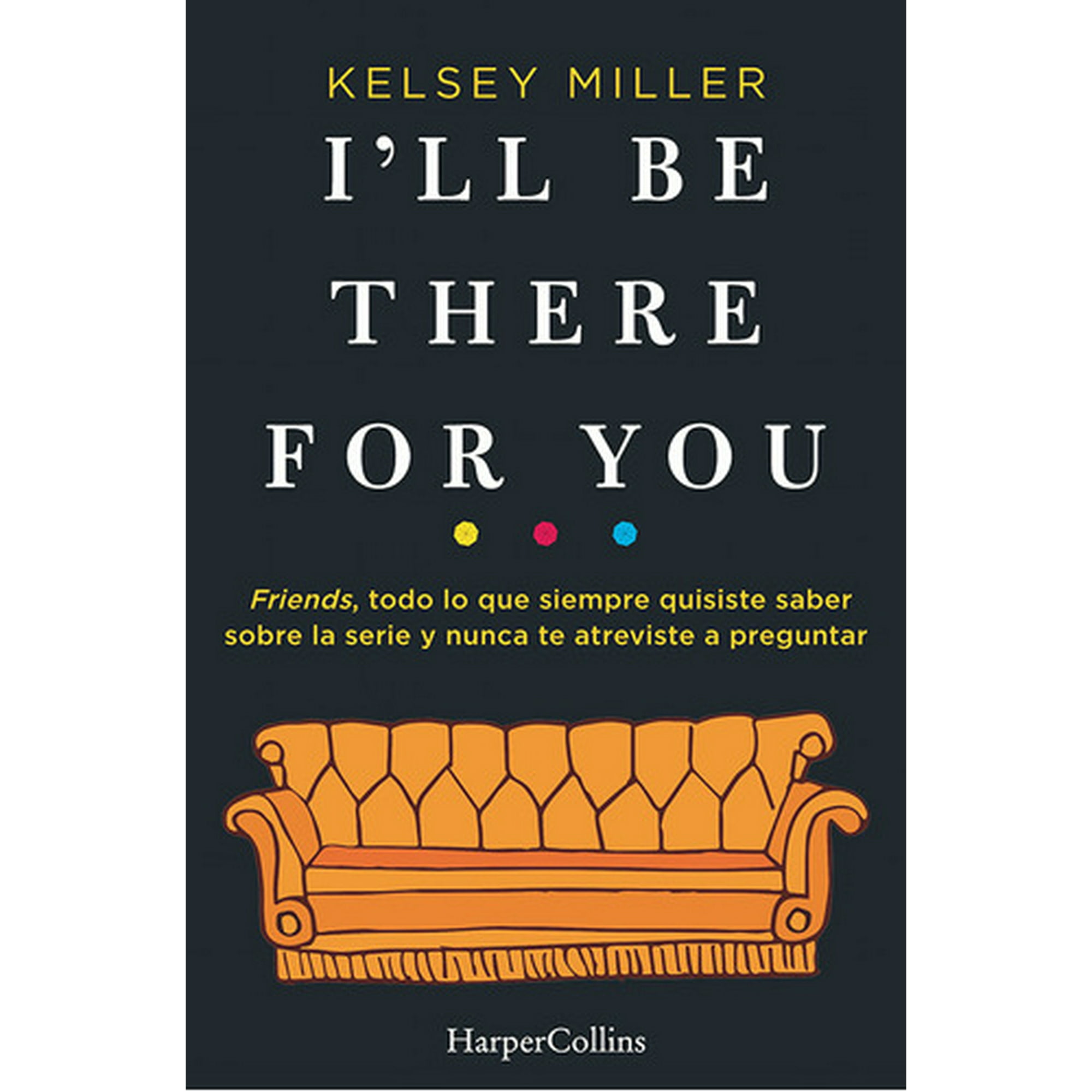 I'll Be There For You - Libro Serie Friends - Miller Kelsey | Lider