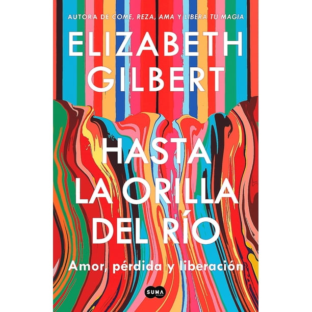 Libro Hasta La Orilla Del Río - Elizabeth Gilbert | Lider