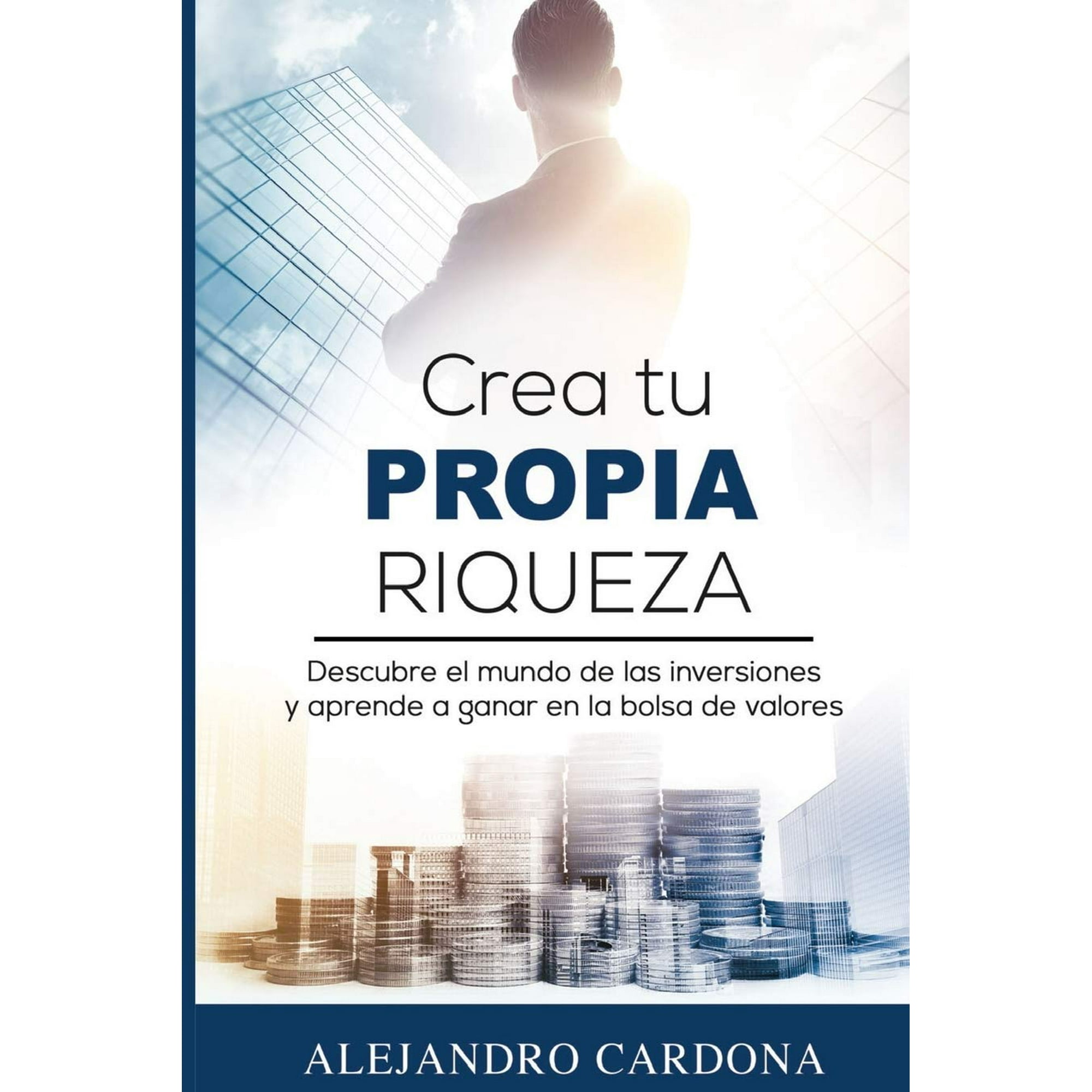 Libro Crea Tu Propia Riqueza - Alejandro Cardona | Lider