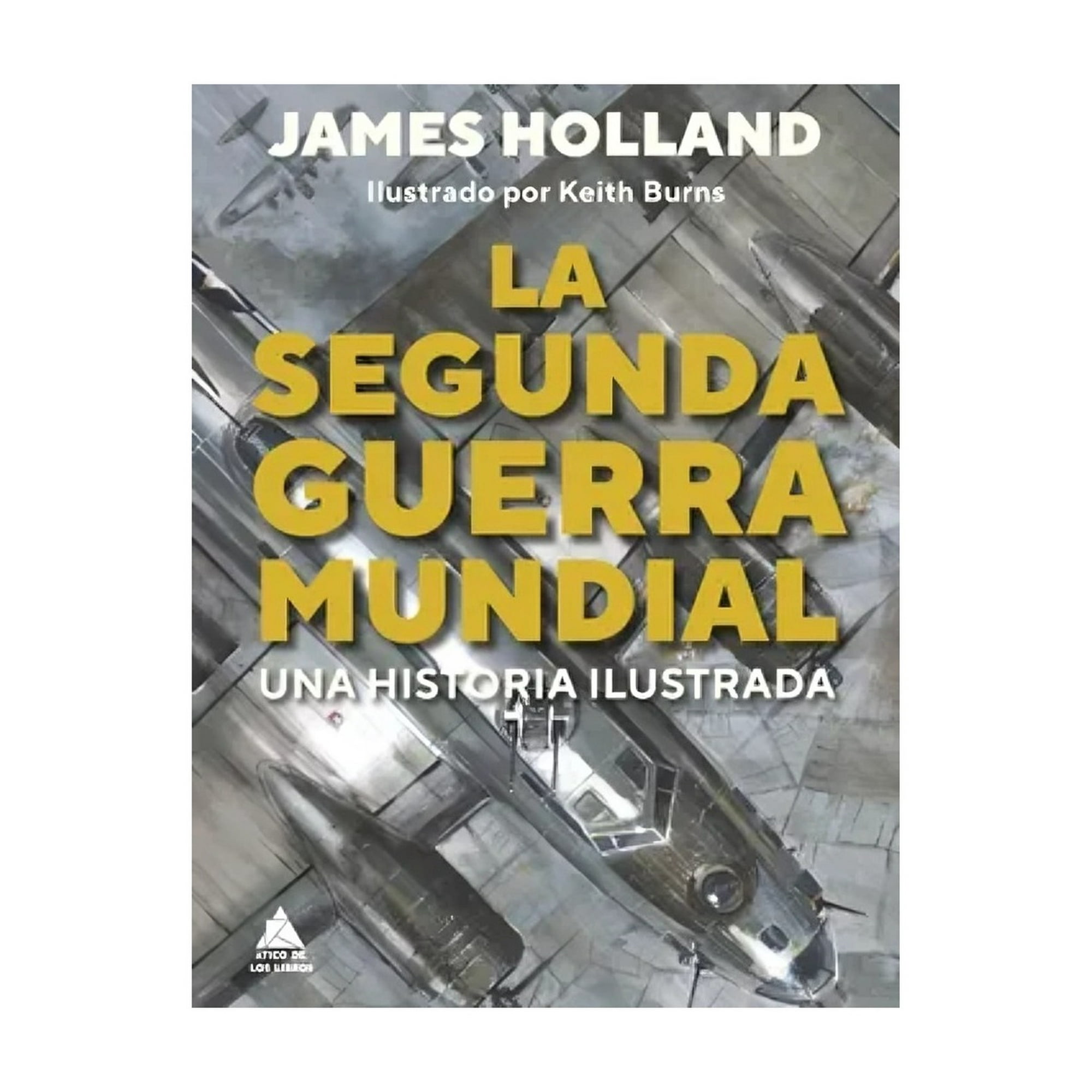 Libro Segunda Guerra Mundial: Una Historia Ilustra - James | Lider