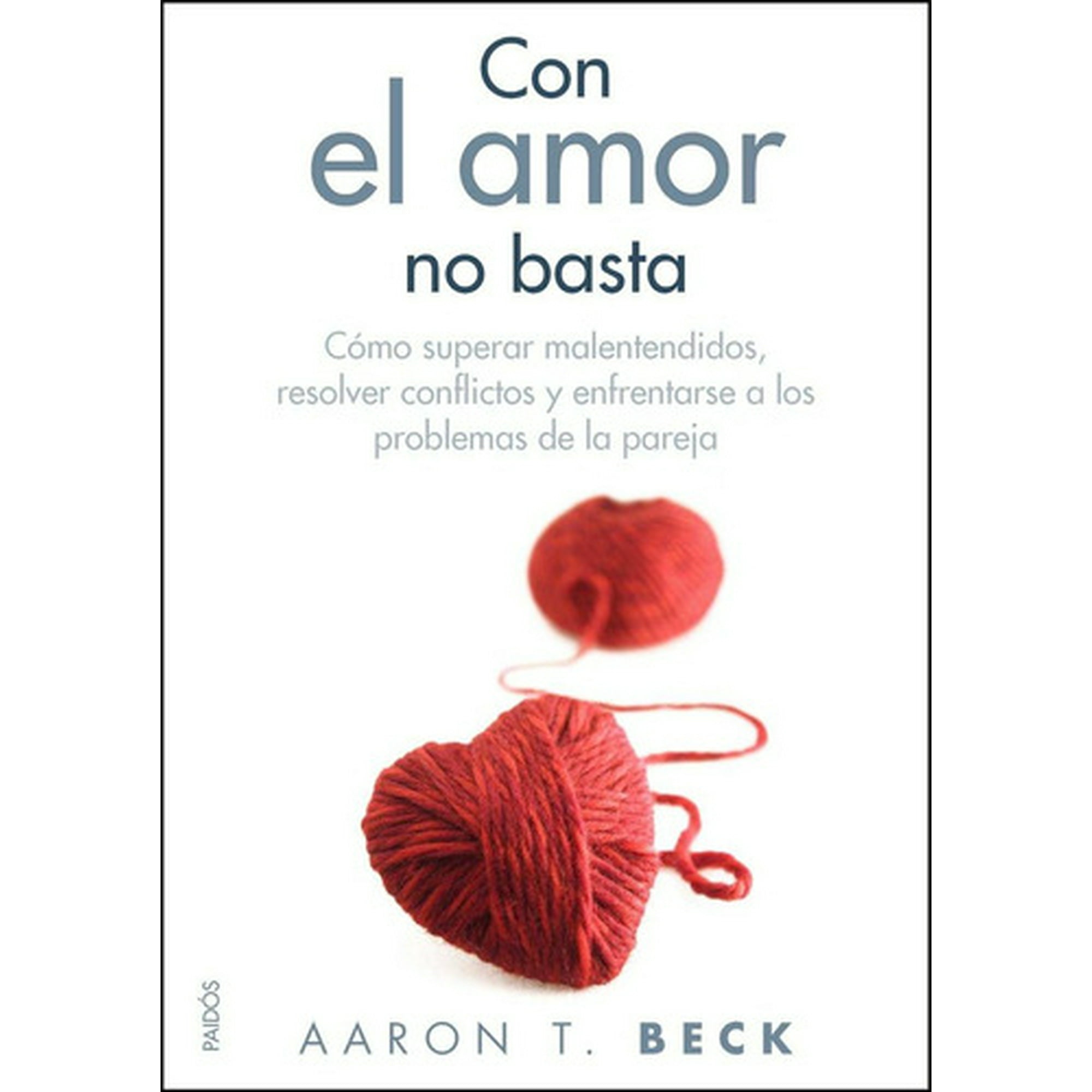 Libro Con El Amor No Basta - Aaron T. Beck - Paidós | Lider
