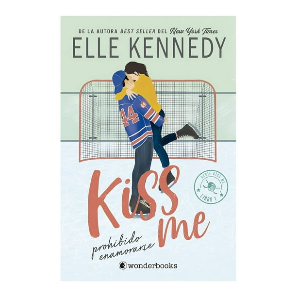 Libro Kiss Me1 Prohibido Enamorarse Elle Kennedy Lider