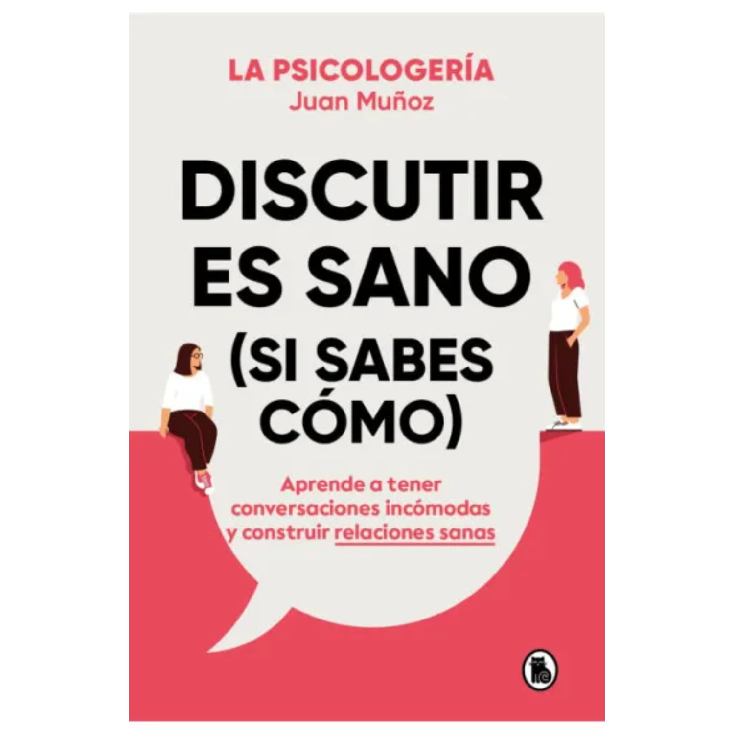 Libro Discutir Es Sano (Si Sabes Como) | Lider
