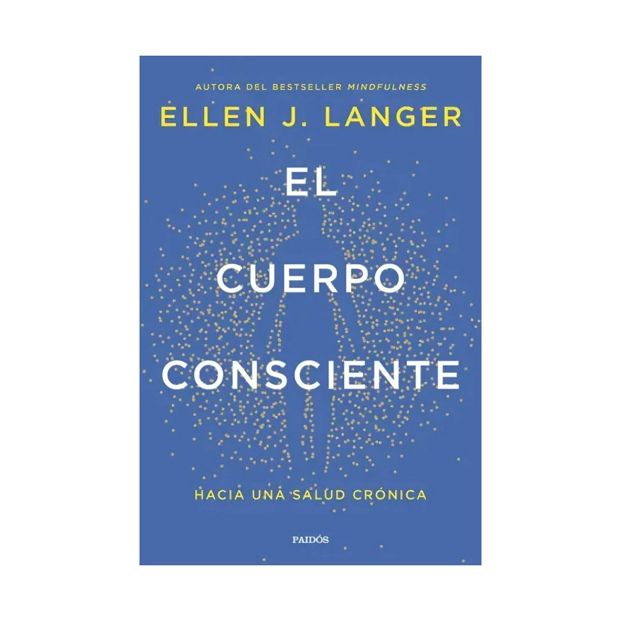 LIBRO EL CUERPO CONSCIENTE / ELLEN J. LANGER | Lider