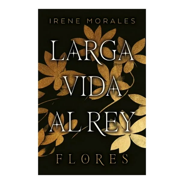 Libro Larga Vida Al Rey Vol. 2: Flores - Irene Morales | Lider