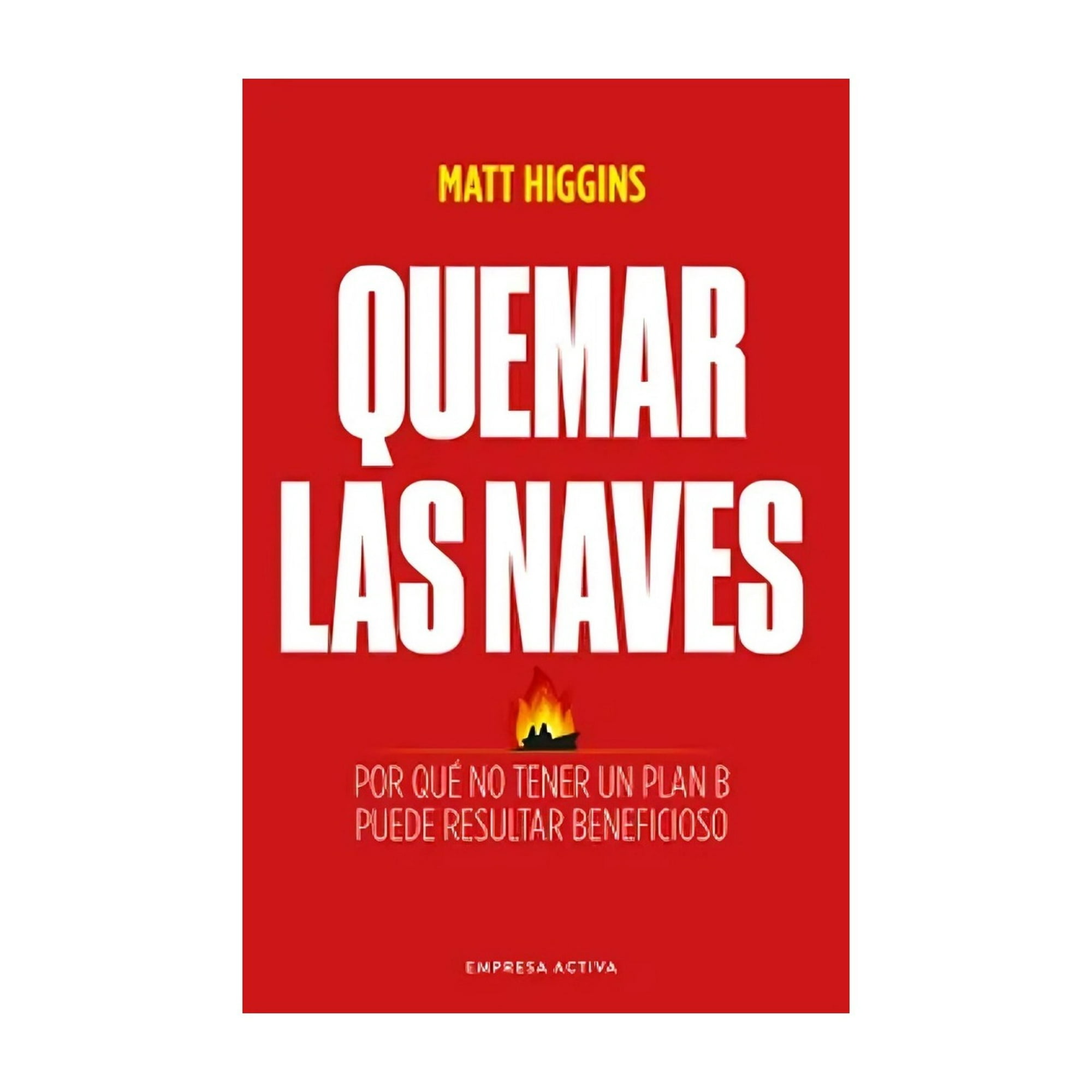 Libro Quemar Las Naves - Matt Higgins | Lider
