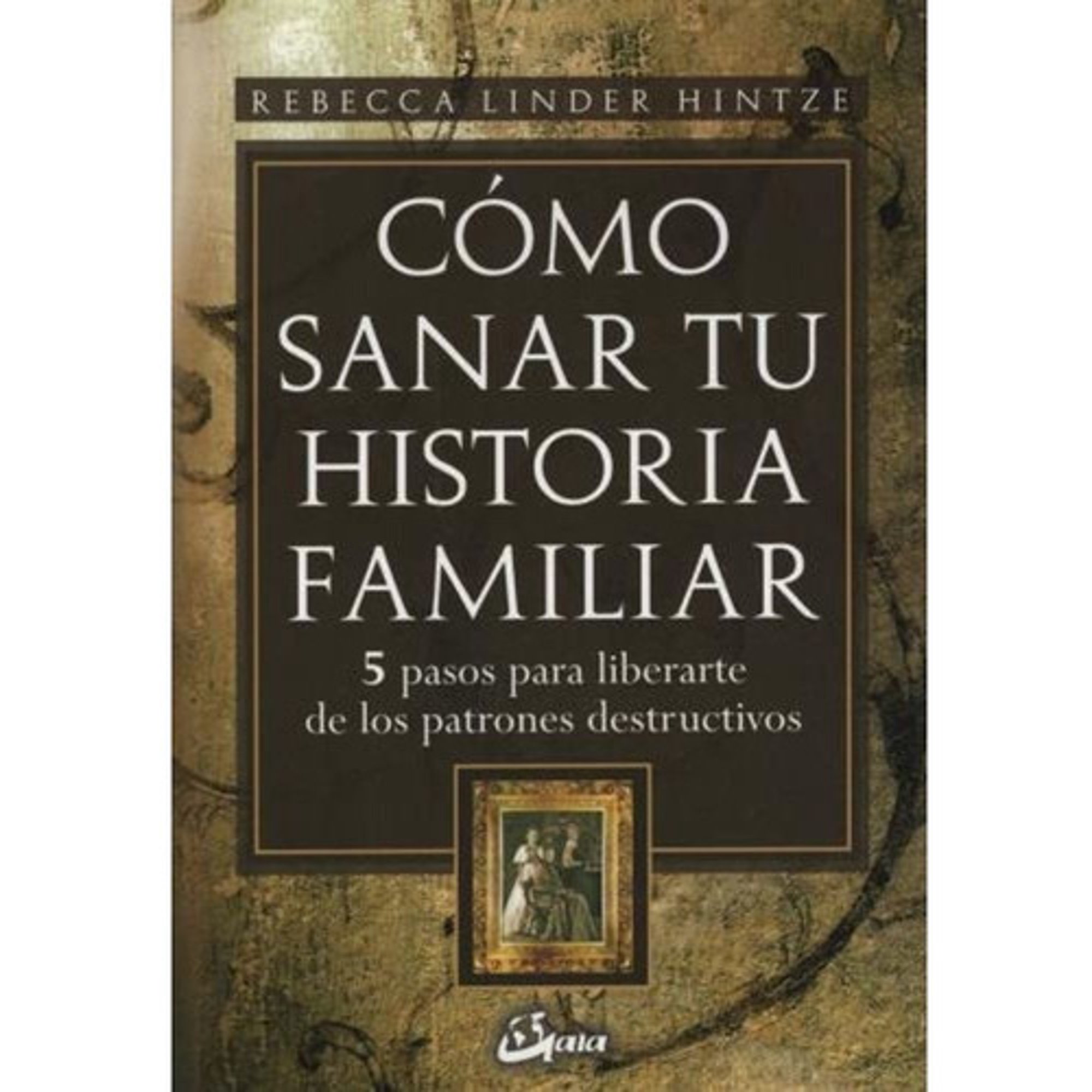 Cómo Sa-nar Tu Historia Familiar - Rebecca Linder Hintze | Lider